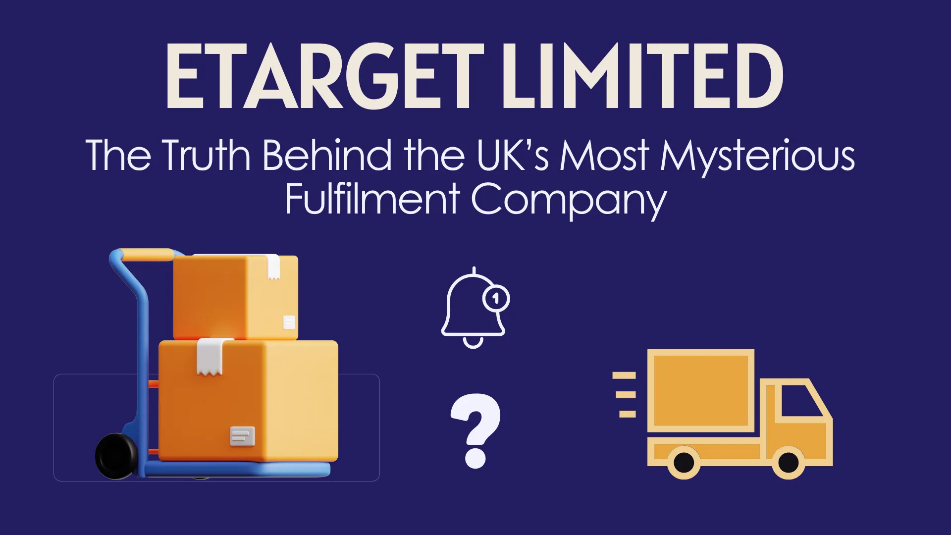 eTarget Limited: The Truth Behind the UK’s Most Mysterious Fulfilment Company - TrendRew